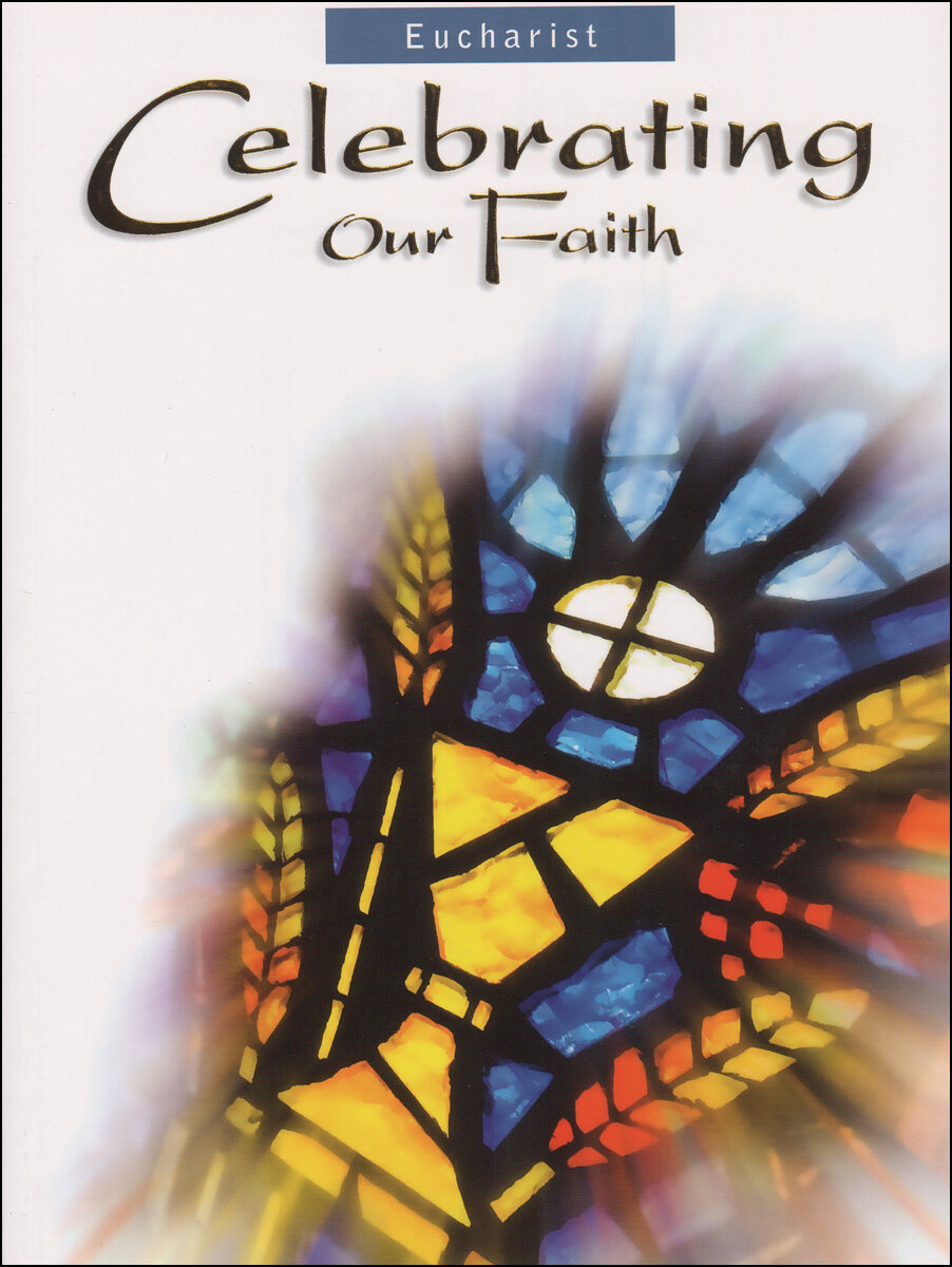 Celebrating Our Faith: Eucharist: Student Book — Our Sunday Visitor