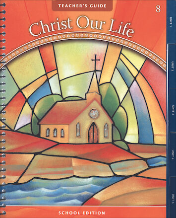 Christ Our Life, 1-8: Grade 8, Teacher Manual, School Edition | ComCenter…