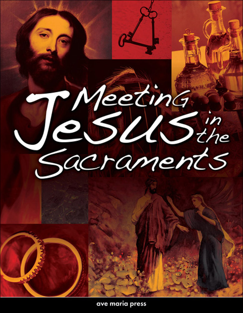 Ave Maria Press Framework Series: Meeting Jesus in the Sacraments, St…