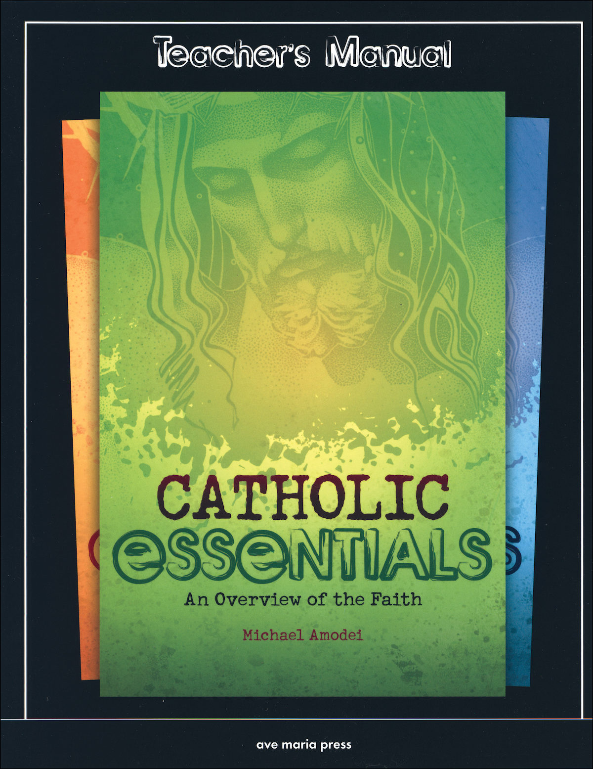 Catholic Essentials: Teacher/Catechist Guide, Parish & School Edition…