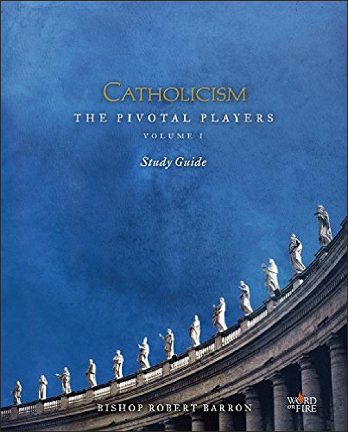 Catholicism: The Pivotal Players: Study Guide — Word on Fire | Comcen…