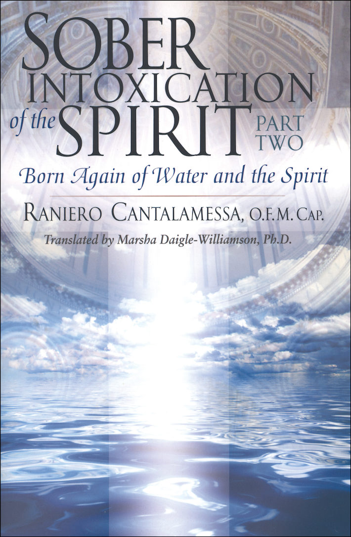 Sober Intoxication of the Spirit, Part Two Born Again of Water and the ...