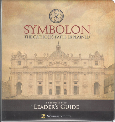 Symbolon: The Catholic Faith Explained: Symbolon: Part 1, Leader Guid…