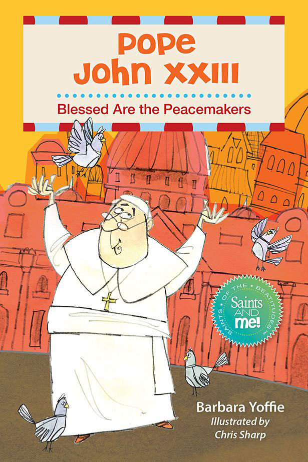 Saints and Me: Pope John XXIII: Blessed Are the Peacemakers — Liguori…