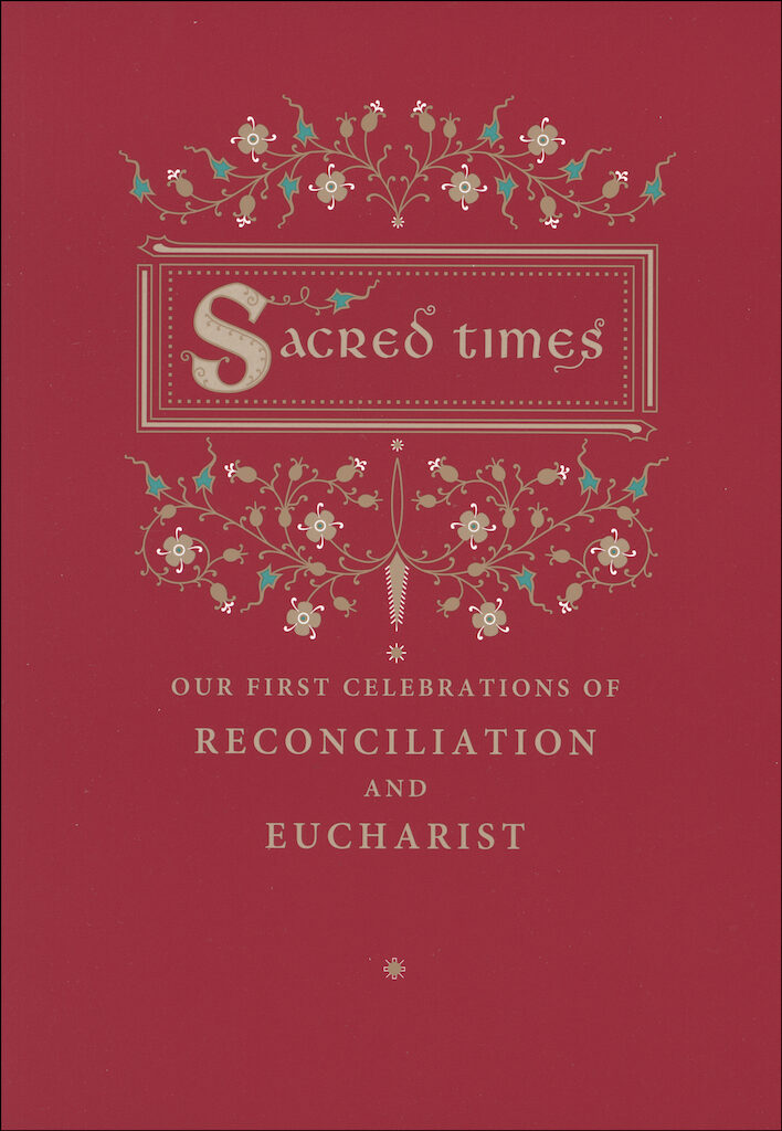 Sacred Times Our First Celebrations of Reconciliation and Eucharist