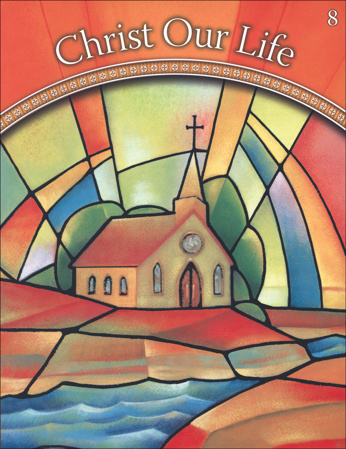 Christ Our Life 2009, 1-8: The Church Then and Now, Grade 8, Student