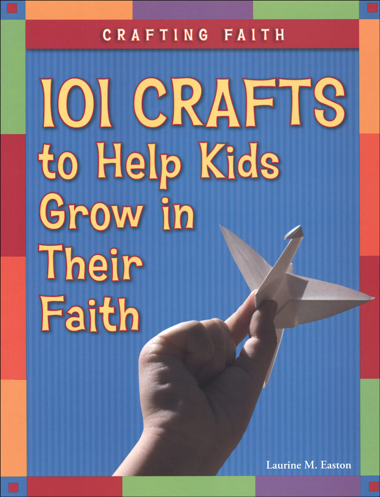 101 Crafts to Help Kids Grow in Their Faith, English Crafting Faith