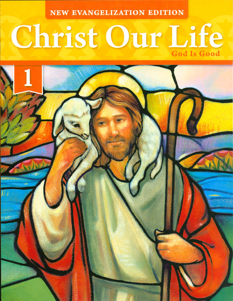 Christ Our Life: New Evangelization, K-8: God Is Good, Grade 1, Stude…