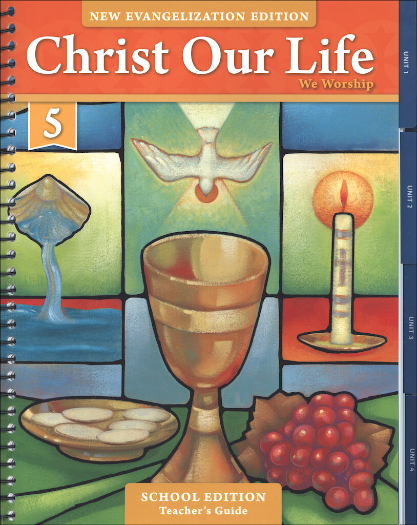 Christ Our Life: New Evangelization, K-8: We Worship, Grade 5, Teache…
