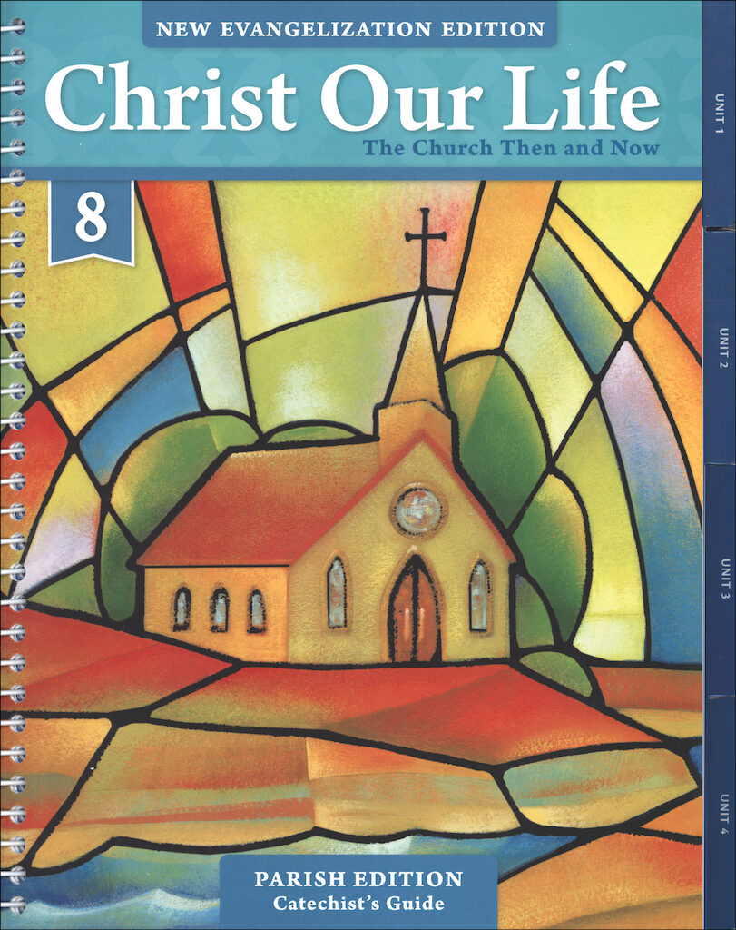 Christ Our Life: New Evangelization, K-8: The Church Then and Now, Gr…