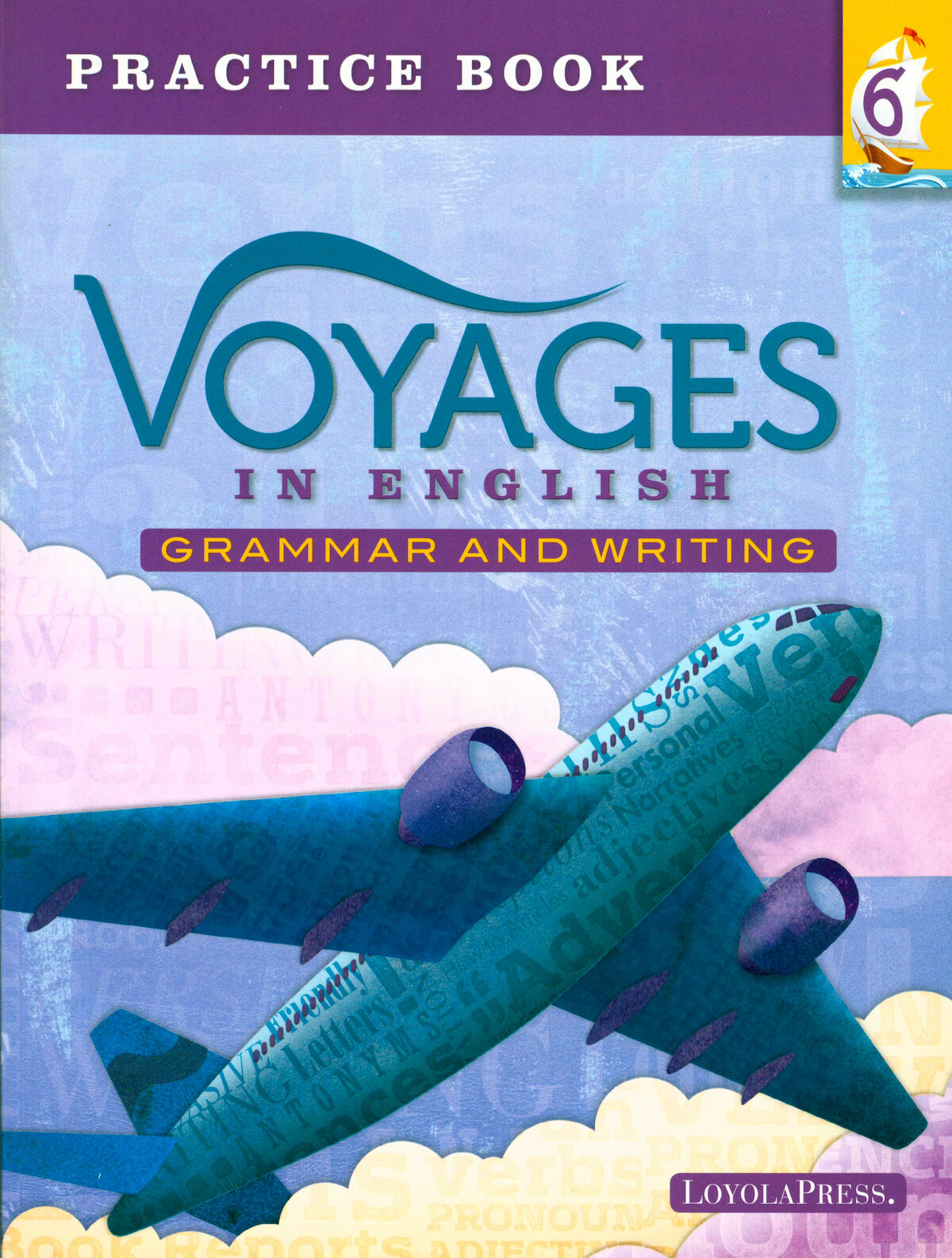 Voyages in English, K-8: Grade 6, Practice Book, School Edition — Loy…