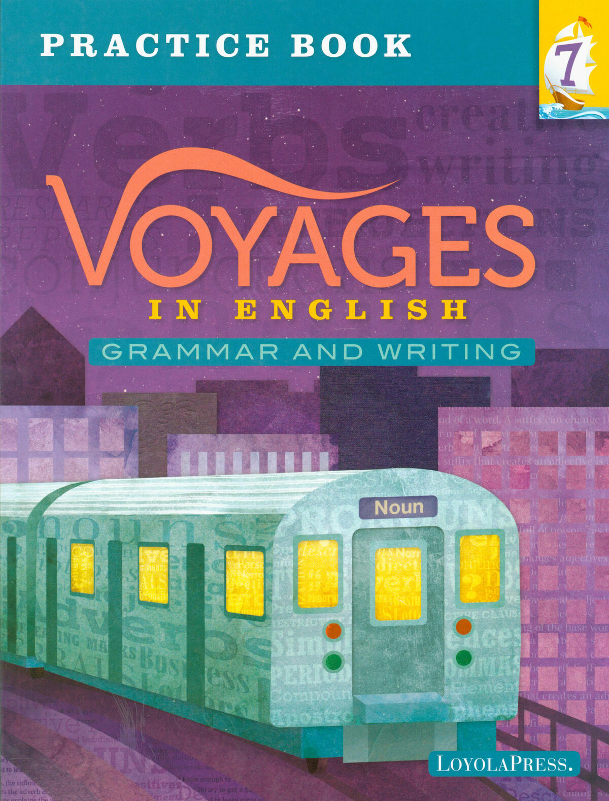Voyages in English, K-8: Grade 7, Practice Book, School Edition — Loy…