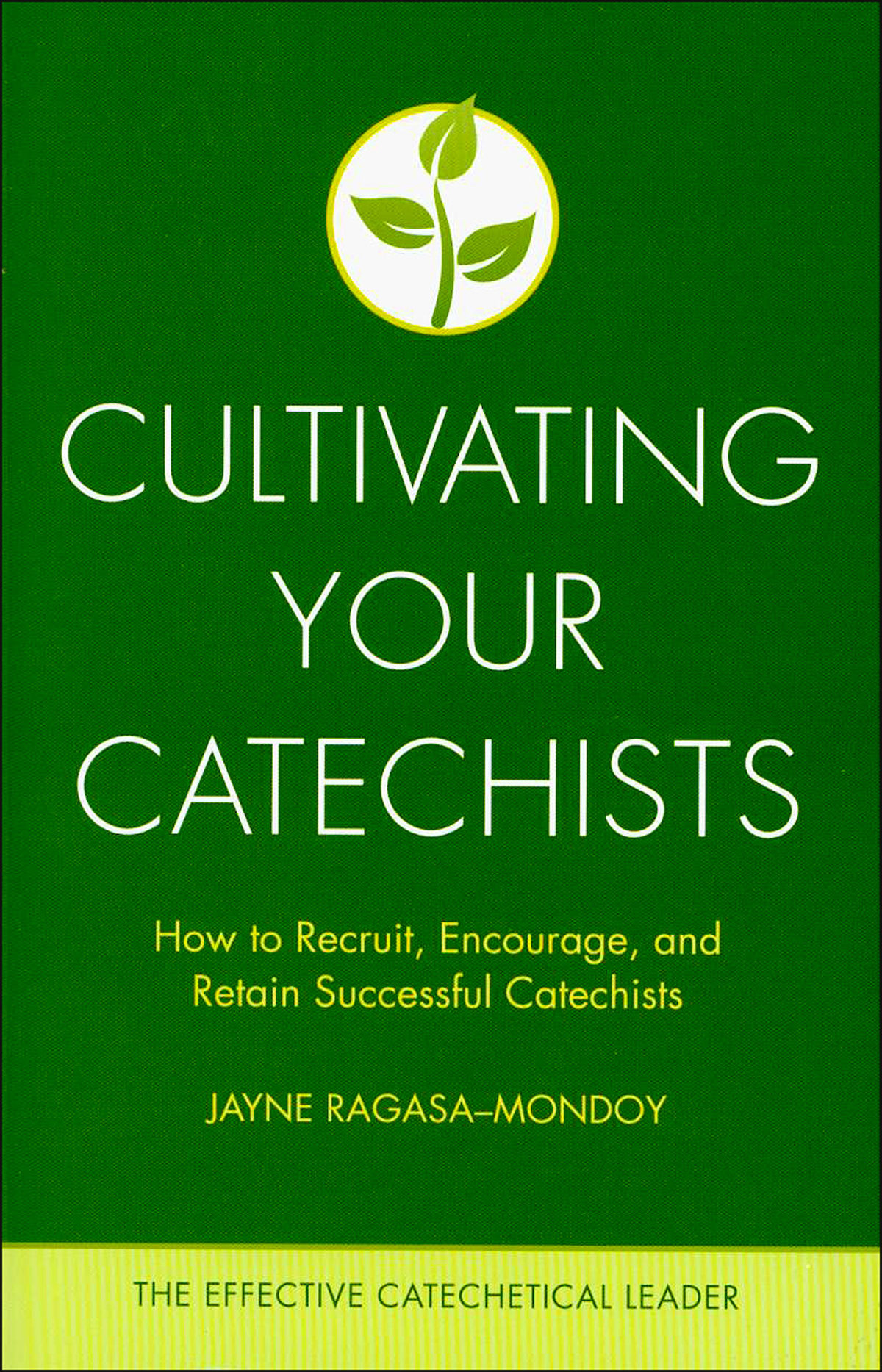 The Effective Catechetical Leader: Cultivating Your Catechists, Engli…