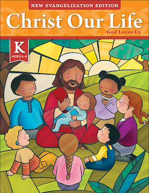 Christ Our Life: New Evangelization, K-8 School Edition — Loyola Press ...