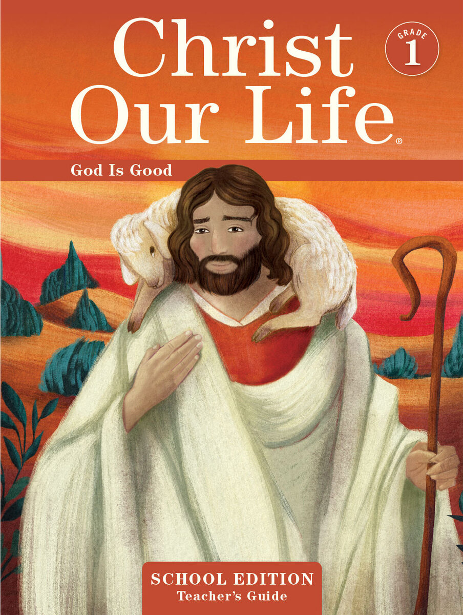 Christ Our Life 2024, K-8: God Is Good, Grade 1, Teacher Manual, Scho…