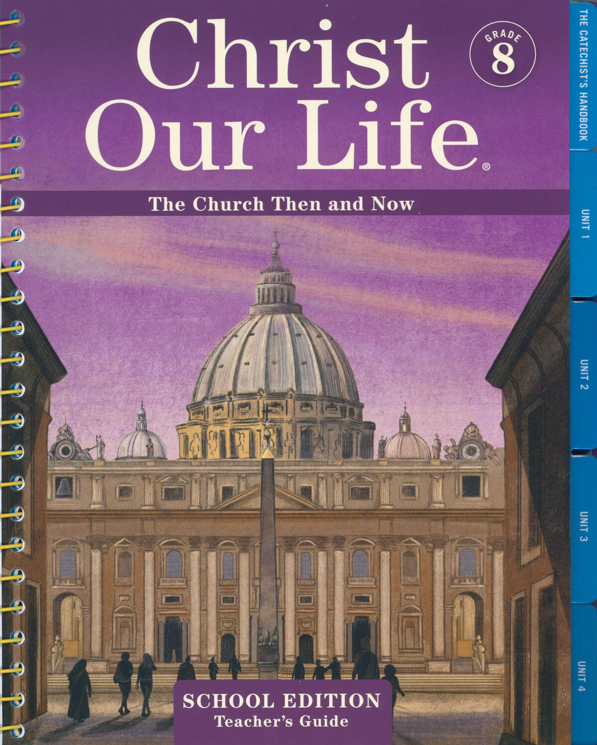 Christ Our Life 2024, K-8: The Church Then and Now, Grade 8, Teacher