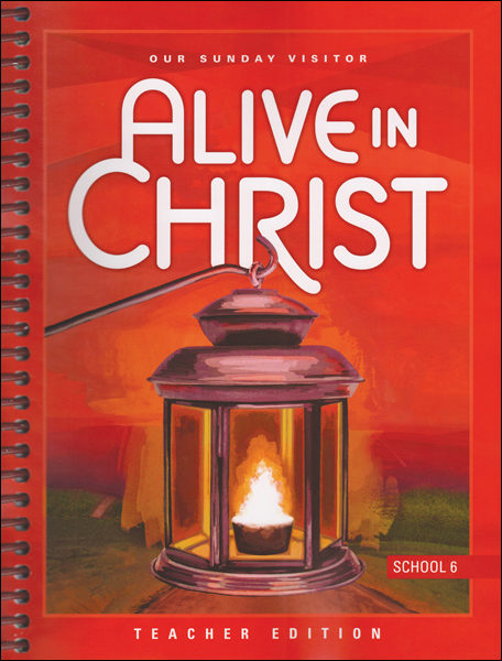 Alive in Christ, 1-8: Grade 6, Teacher Manual, School Edition — Our S…