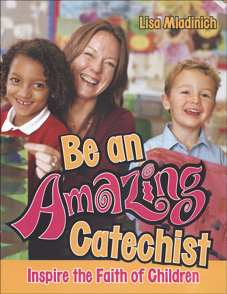 Be An Amazing Catechist: Be an Amazing Catechist: Inspire the Faith o…