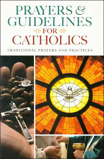 Prayers and Guidelines for Catholics Traditional Prayers and Practices ...