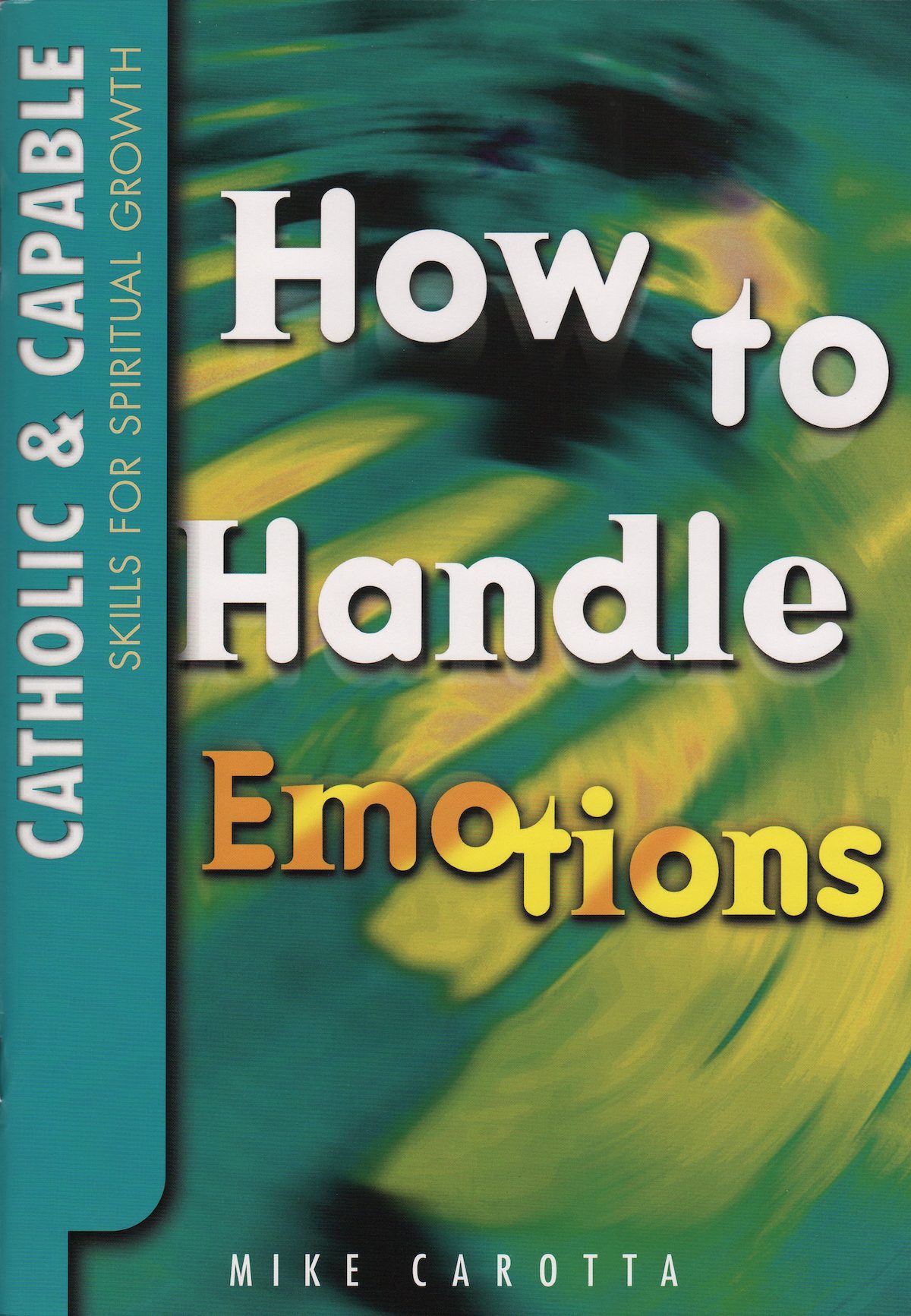 Catholic and Capable: How to Handle Emotions, Student Book, Parish Ed…