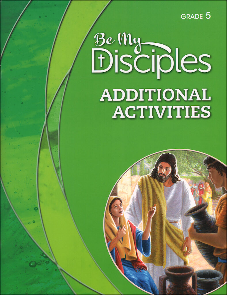 Be My Disciples, 1-6: Grade 5, Activities, Parish & School Edition