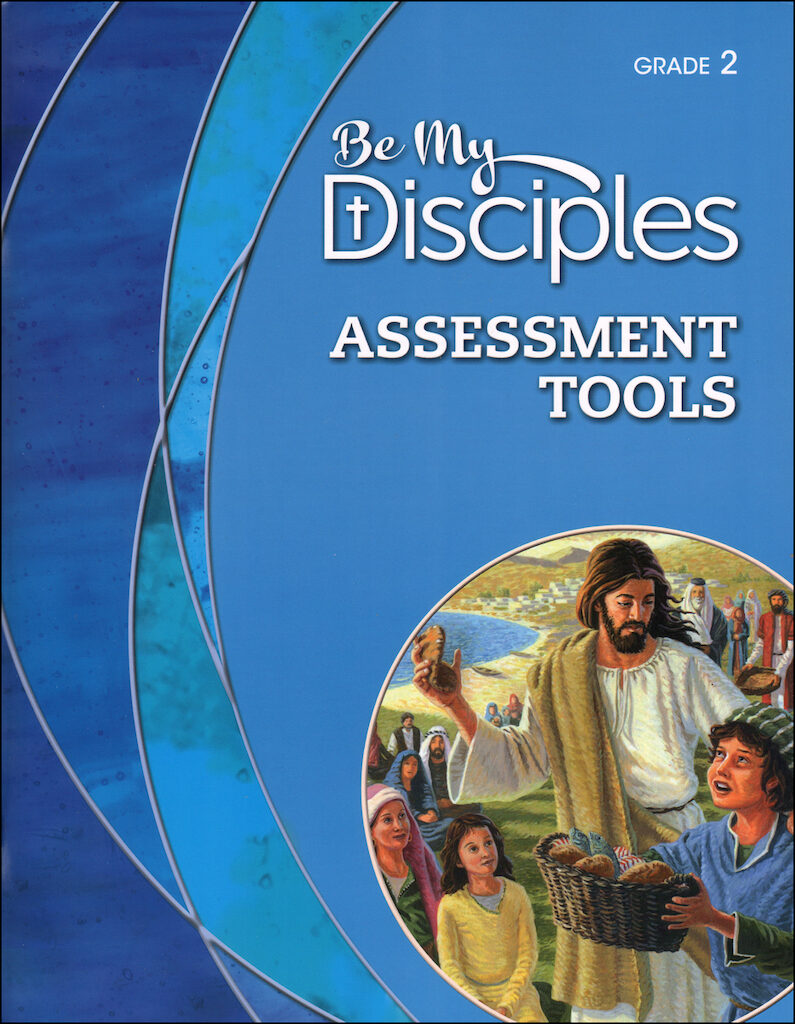 Be My Disciples, 1-6: Grade 2, Assessment Tools, Parish & School Edit…