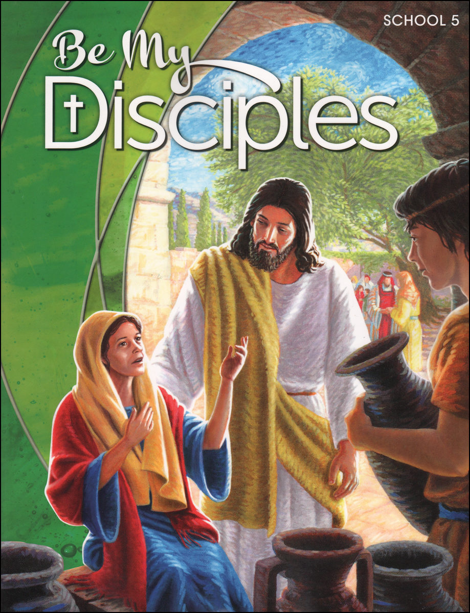 Be My Disciples, 1-6: Grade 5, Student Book, School Edition Includes