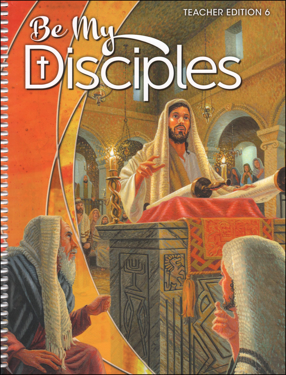 Be My Disciples, 1-6: Grade 6, Teacher Manual, School Edition Include…