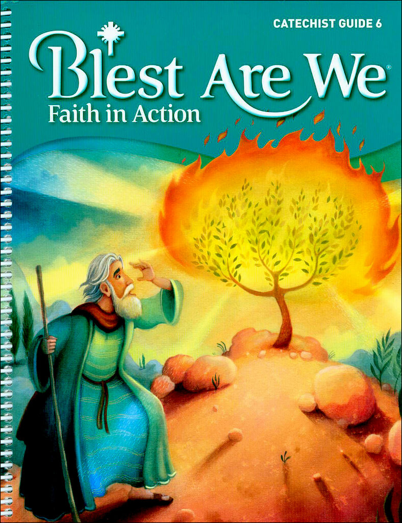 Blest Are We Faith in Action, K-8: Grade 6, Catechist Guide, Parish E…