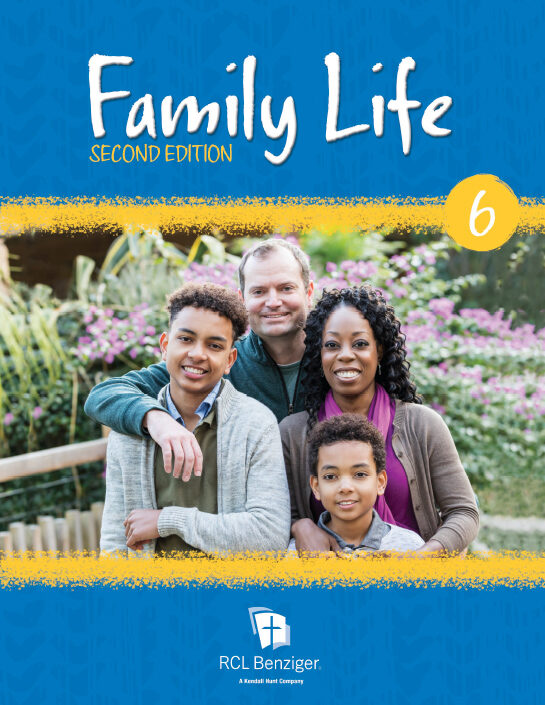 Family Life, 2nd Edition, K-8: Grade 6, Student Book — RCL Benziger