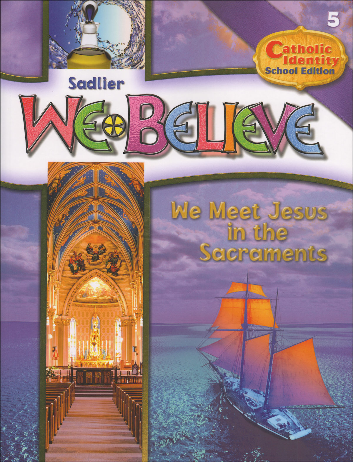 We Believe Catholic Identity, K-6: We Meet Jesus in the Sacraments, G…