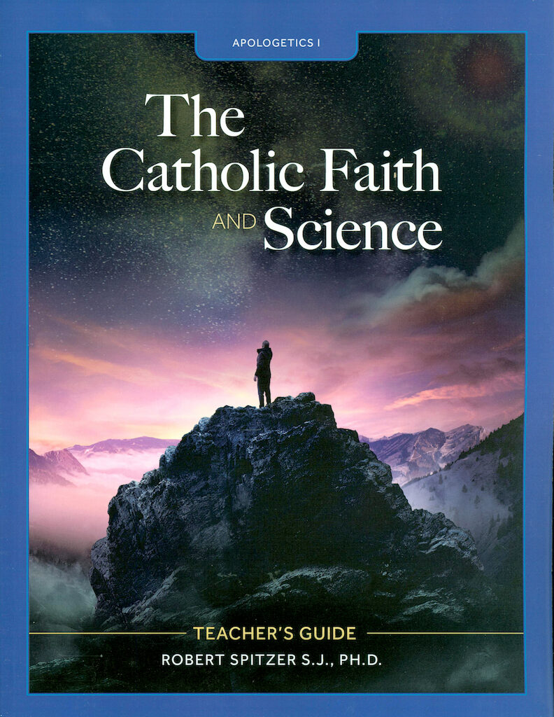High School Apologetics: The Catholic Faith and Science, Teaching Gui…