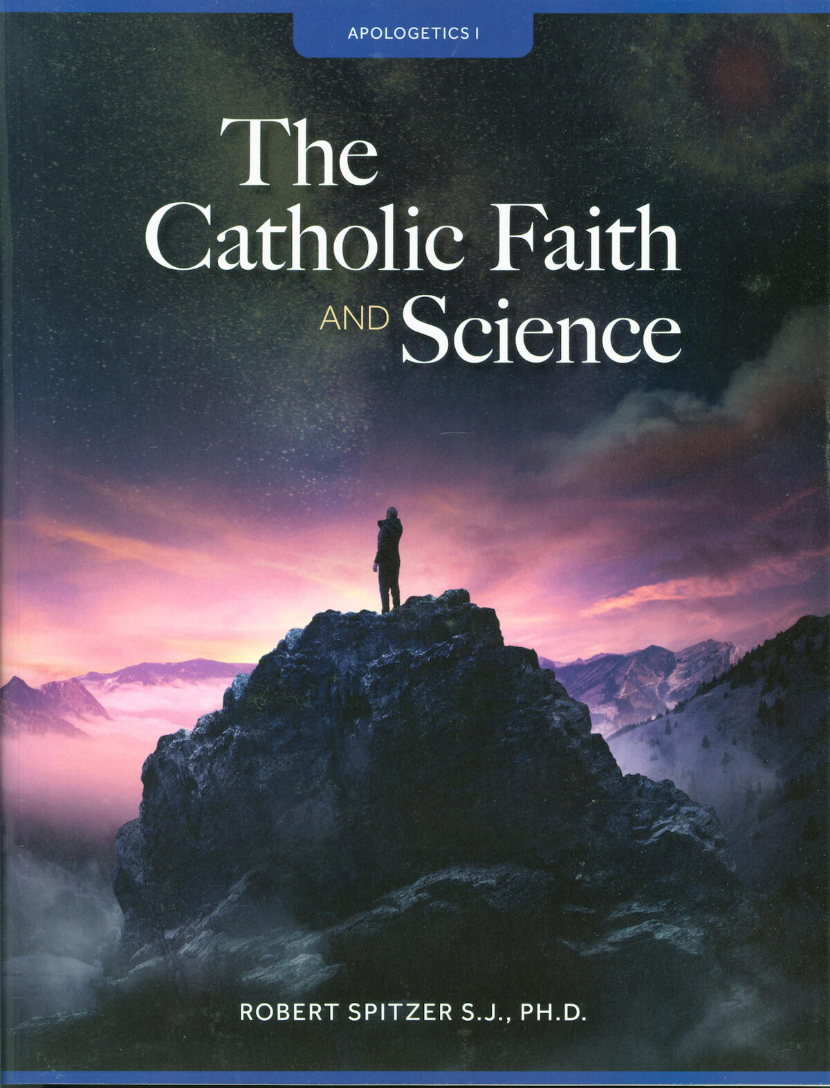 High School Apologetics: The Catholic Faith and Science, Student Text…