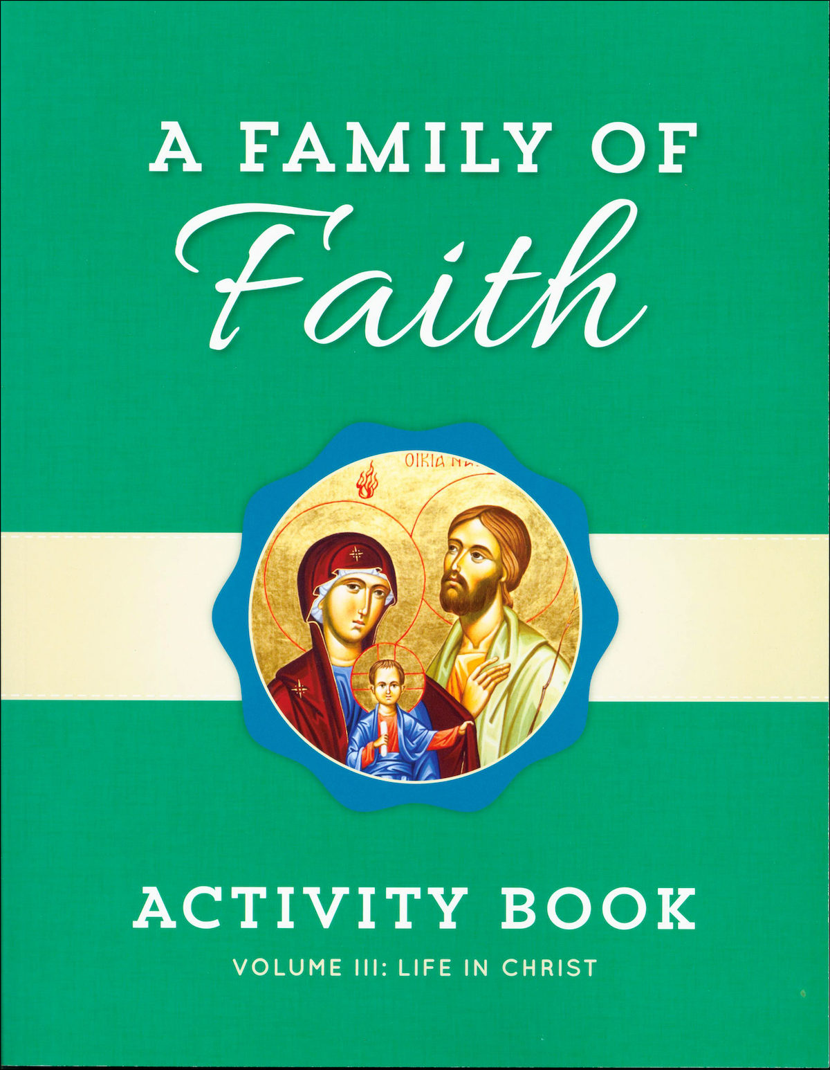 A Family of Faith: Volume 3: Life in Christ, Activity Book, Paperback…