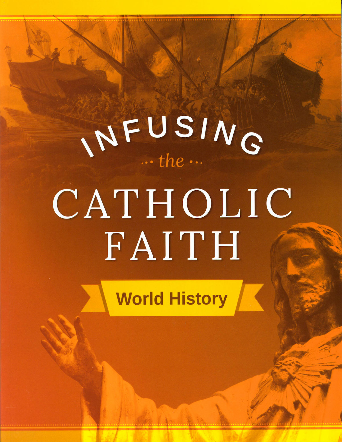 Infusing the Catholic Faith: World History, Teaching Guide — Sophia I…