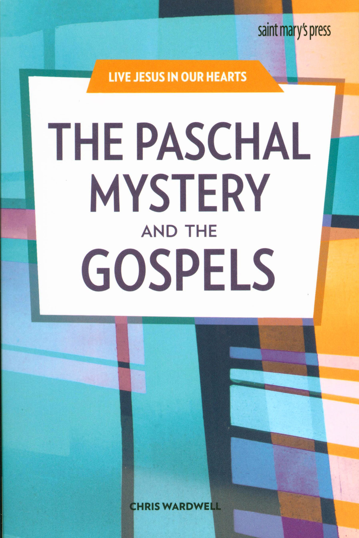 Live Jesus in Our Hearts: The Paschal Mystery and the Gospels, Studen…