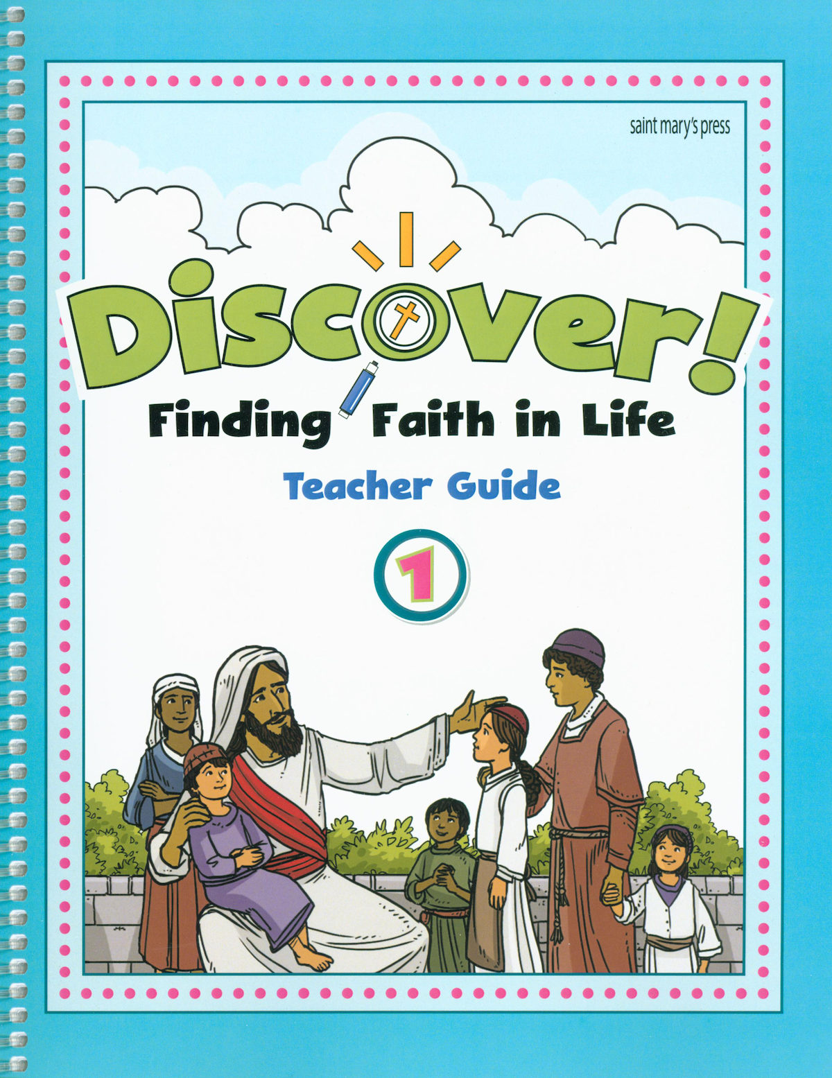 Discover! Finding Faith in Life, K-5: Grade 1, Teacher Manual, School…