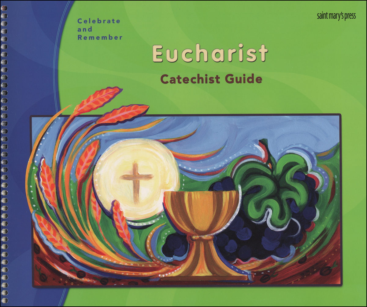 Celebrate and Remember: Eucharist: Catechist Guide — Saint Mary’s Pre…