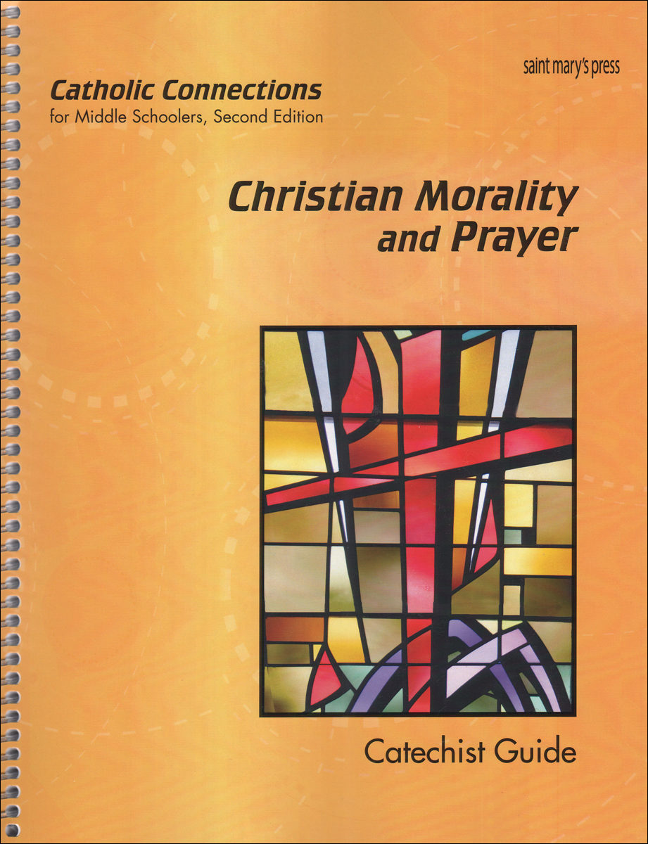 Catholic Connections: Christian Morality and Prayer, 2nd Edition, Catechis…