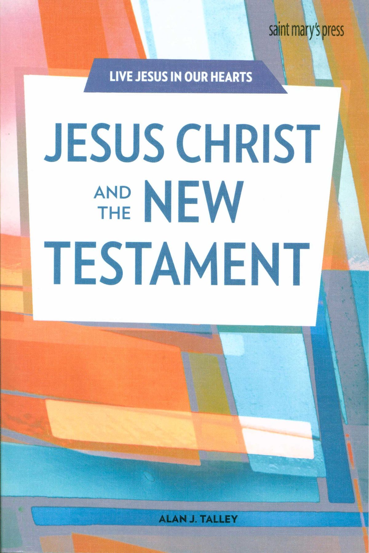 Live Jesus in Our Hearts: Jesus Christ and the New Testament, Student…