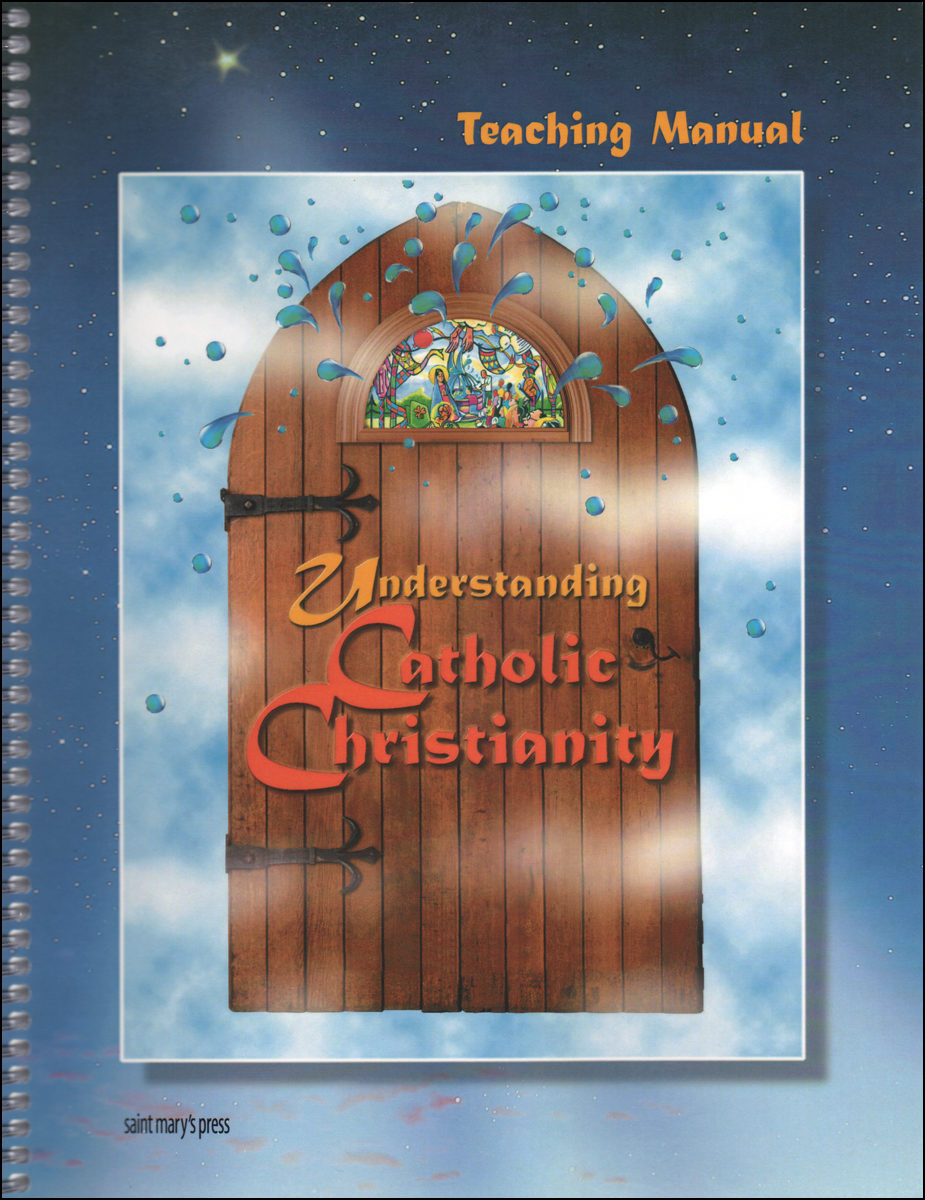 Understanding Catholic Christianity, Teacher Manual — Saint Mary’s Pr…