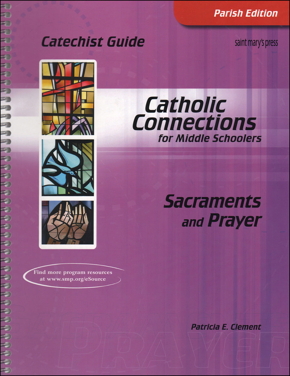 Catholic Connections: Sacraments and Prayer, 1st Edition, Catechist G…