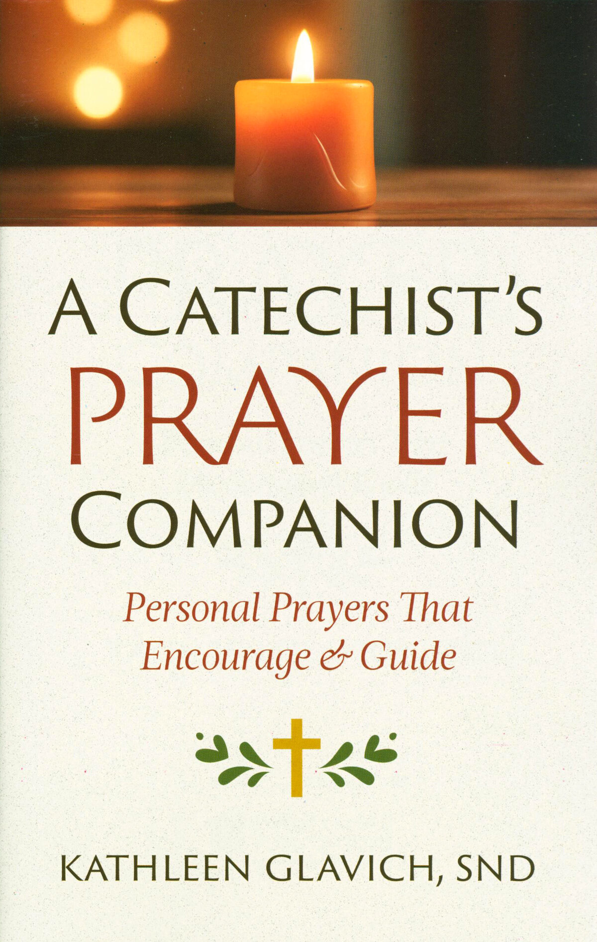 A Catechist's Prayer Companion Personal Prayers that Encourage & Guid…